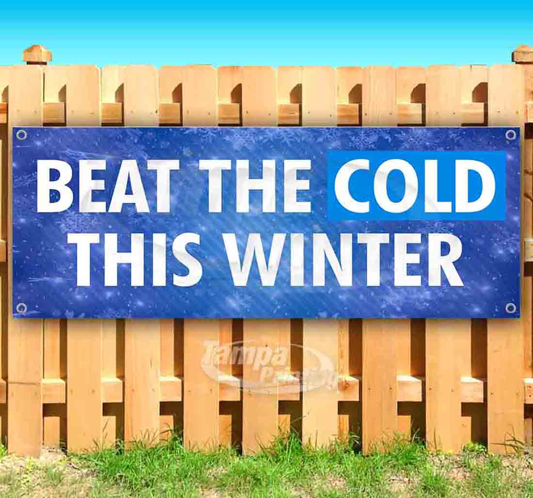 Beat The Cold This Winter 13 oz Vinyl Banner With Metal Grommets ...
