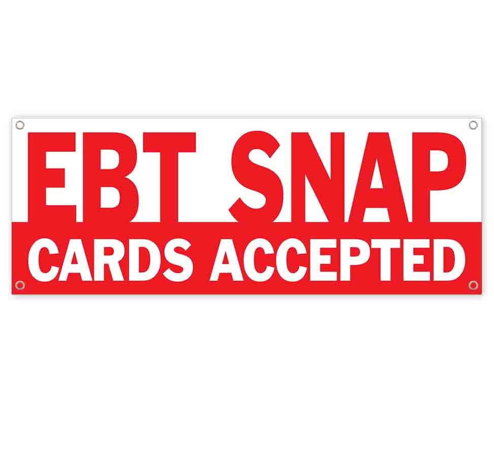 EBT SNAP Cards Accepted 13 oz Vinyl Banner With Metal Grommets ...