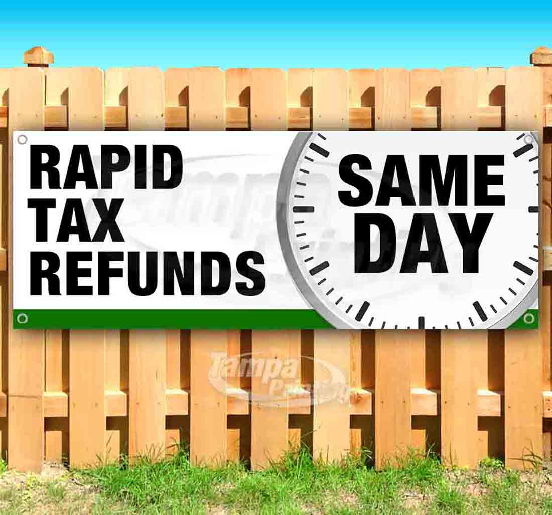Rapid Tax Refunds Same Day 13 oz Vinyl Banner With Metal Grommets ...