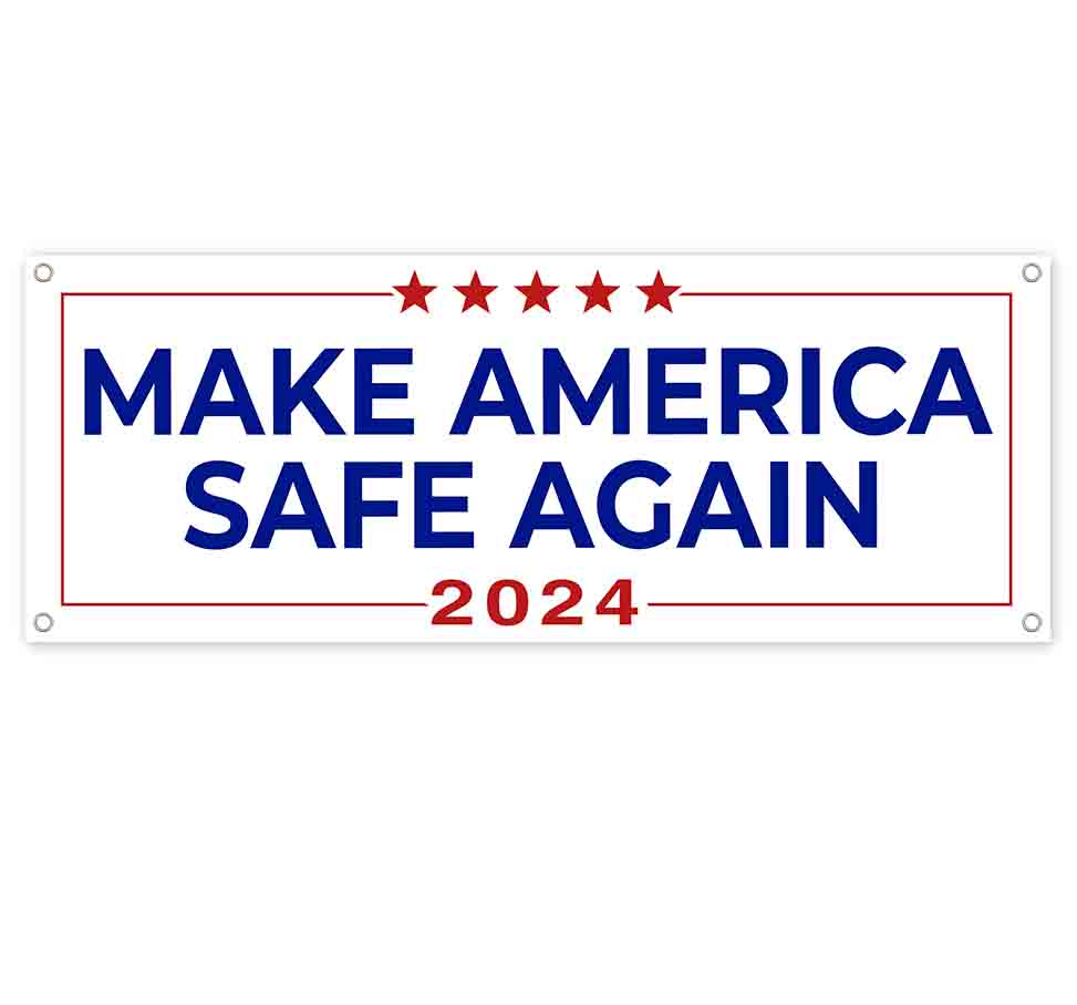 Trump Make American Safe Again 2024 13 oz Vinyl Banner With Metal ...