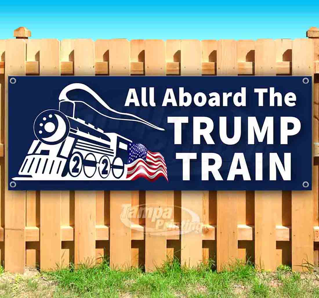 All Aboard The Trump Trai 13 oz Vinyl Banner With Metal Grommets ...